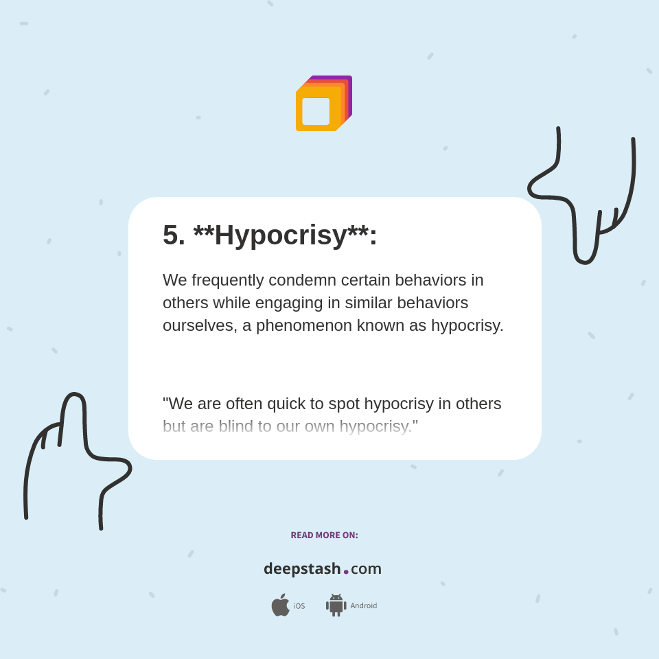 5. **Hypocrisy**: - Deepstash