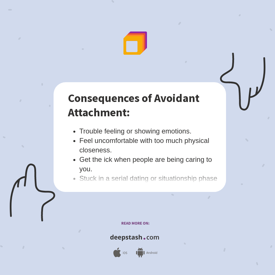 Consequences of Avoidant Attachment: - Deepstash