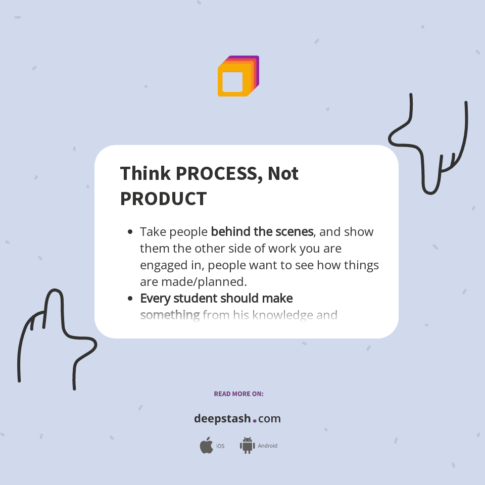 Think PROCESS, Not PRODUCT - Deepstash