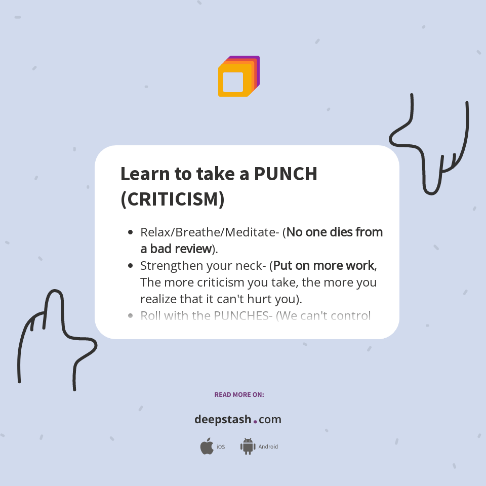 Learn to take a PUNCH (CRITICISM) - Deepstash