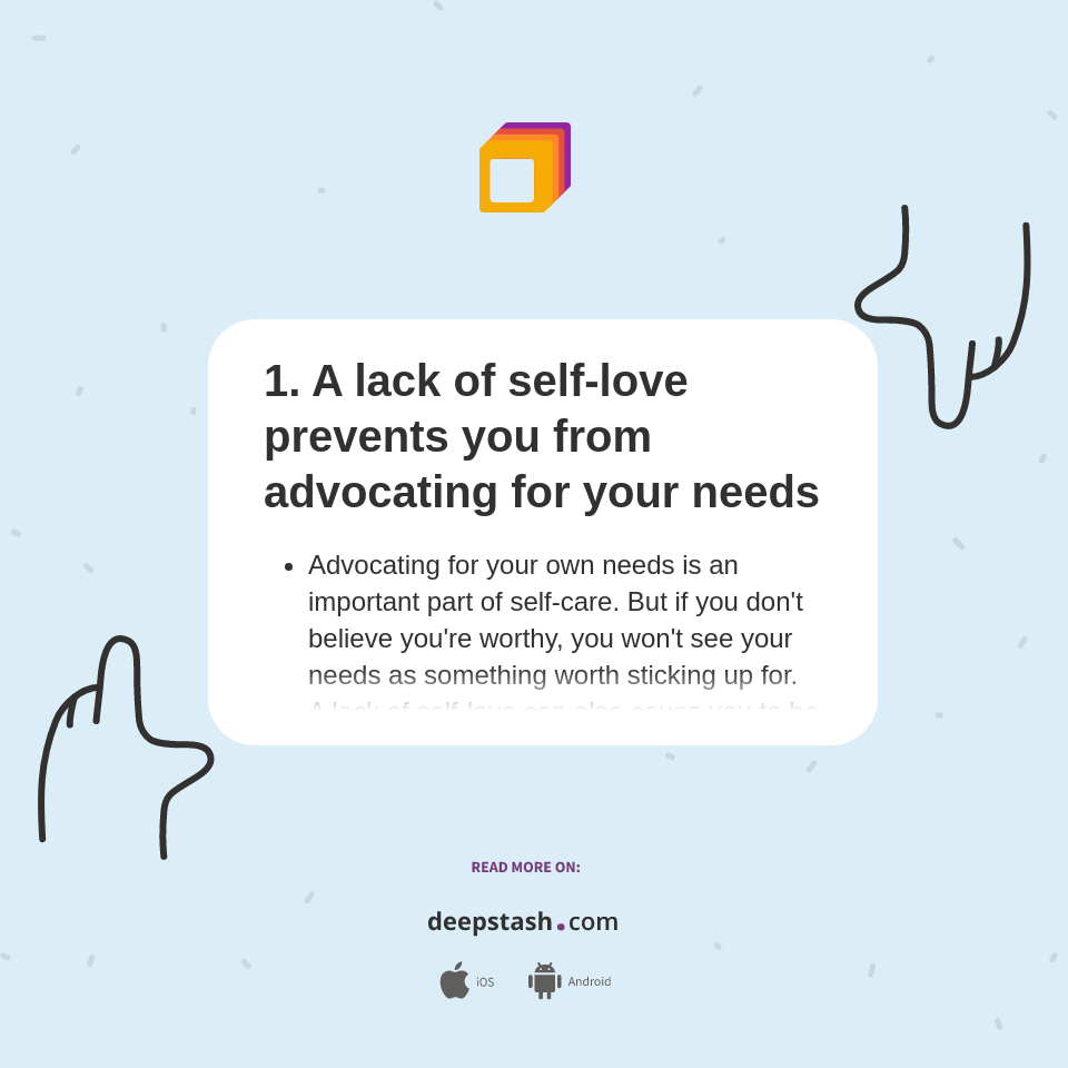 1. A lack of self-love prevents you from advocating for your needs ...