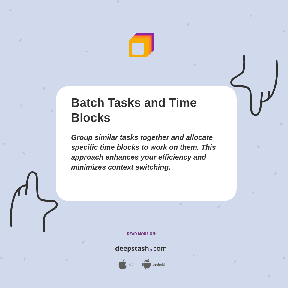 Batch Tasks and Time Blocks - Deepstash