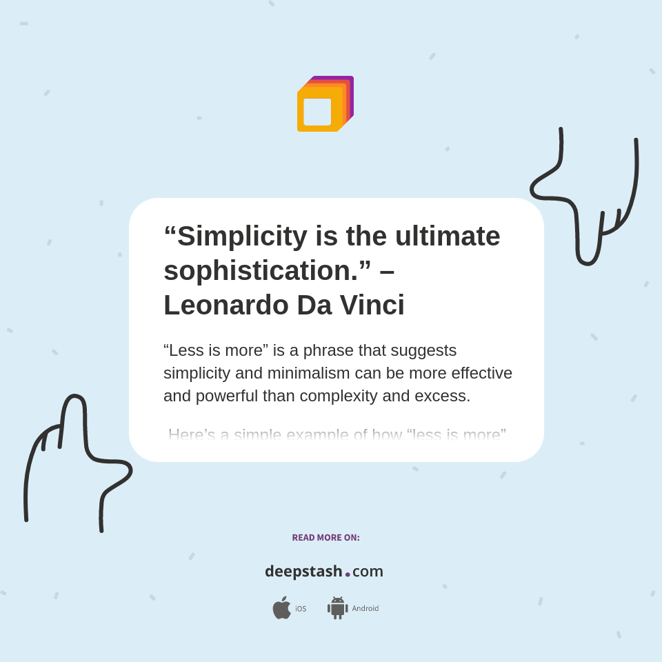 “Simplicity is the ultimate sophistication.” – Leonardo Da Vinci ...