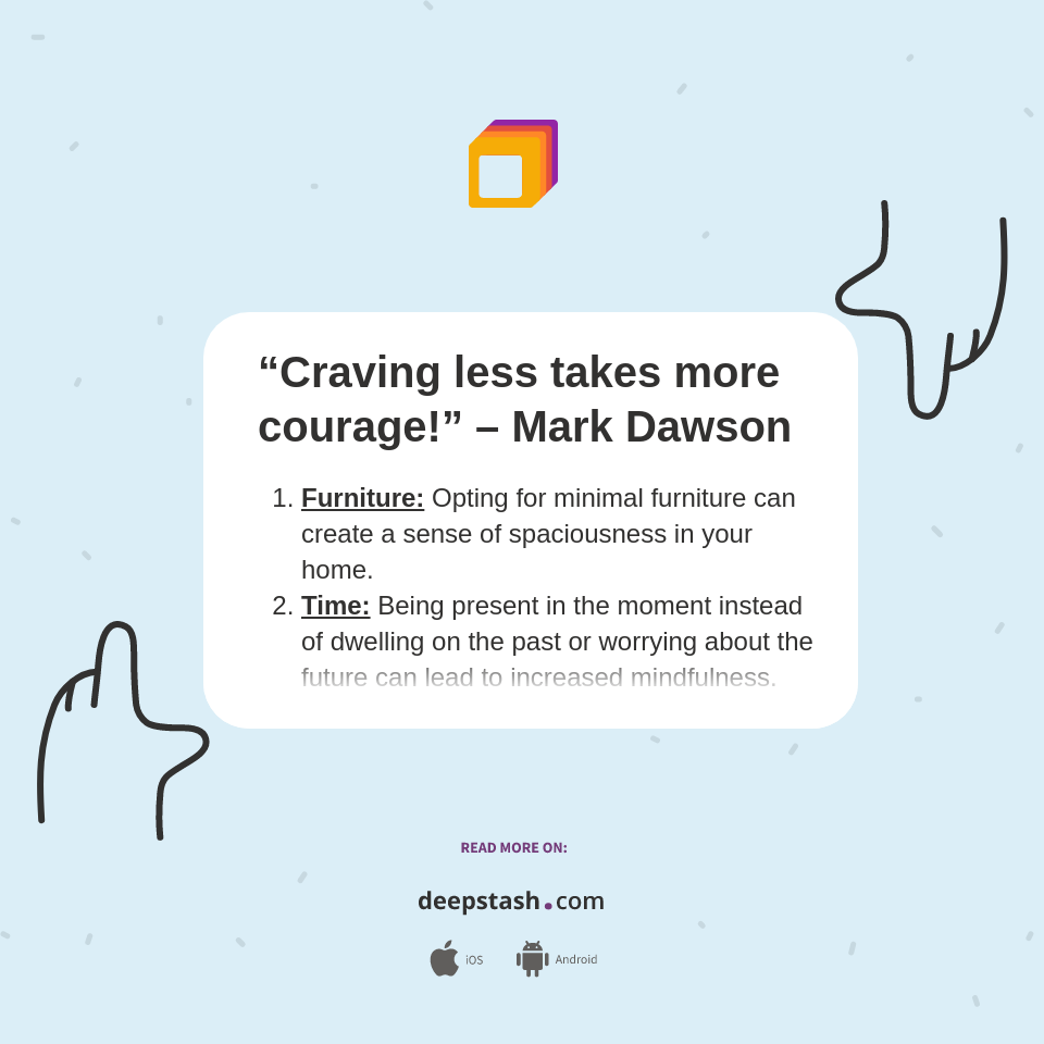 “Craving less takes more courage!” – Mark Dawson - Deepstash