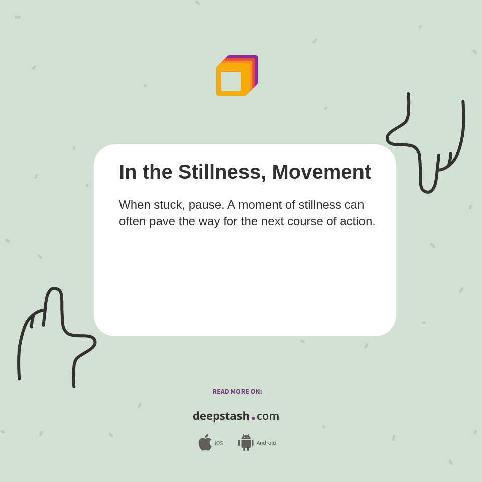 In the Stillness, Movement - Deepstash