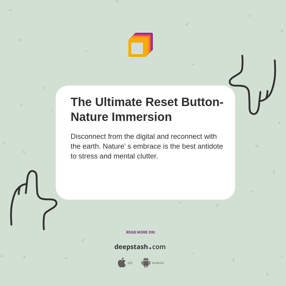 The Ultimate Reset Button- Nature Immersion - Deepstash