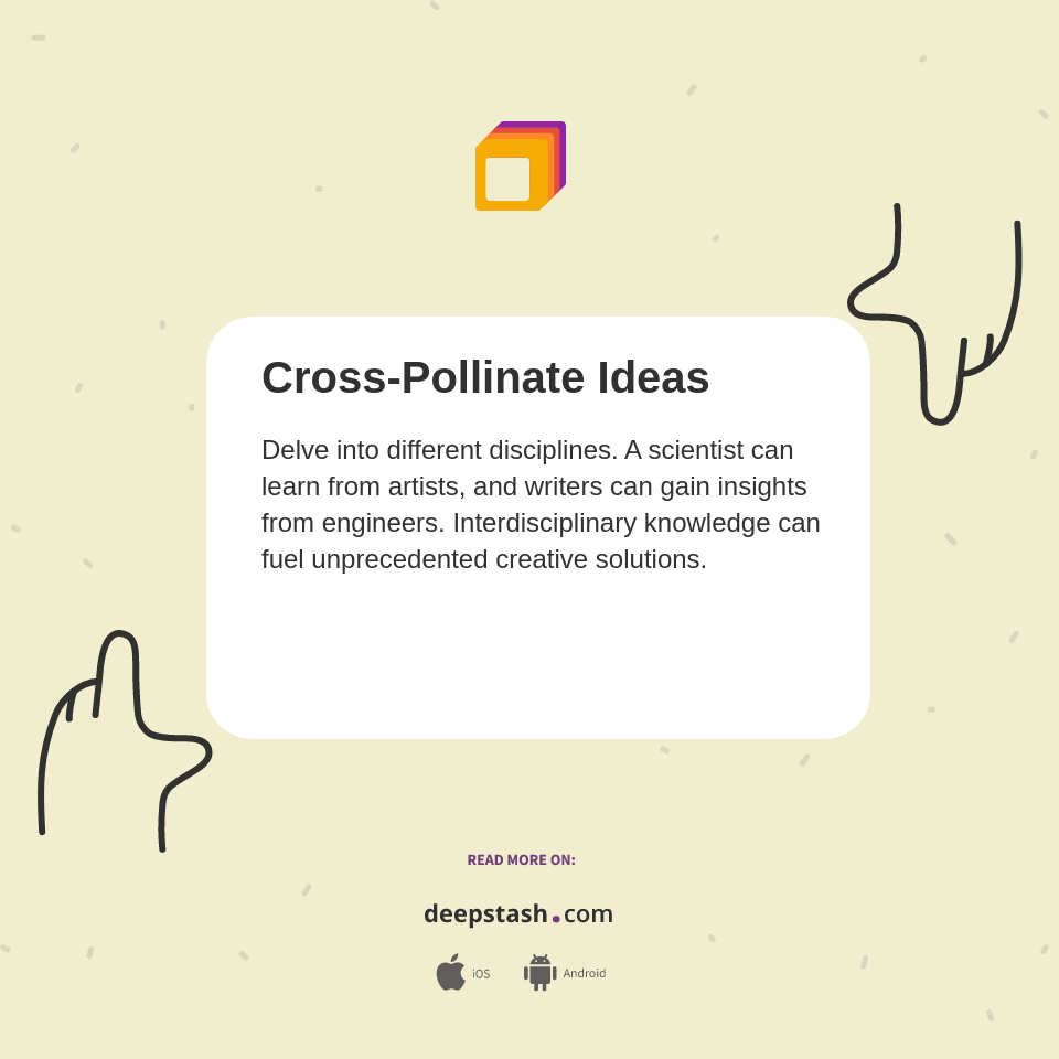 Cross-Pollinate Ideas - Deepstash