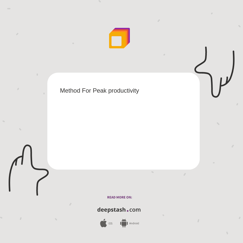 Method For Peak productivity ... - Deepstash