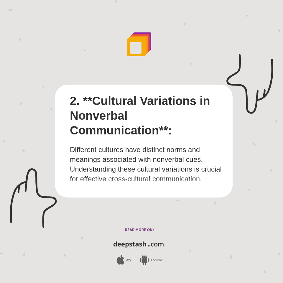 2. **Cultural Variations in Nonverbal Communication**: - Deepstash