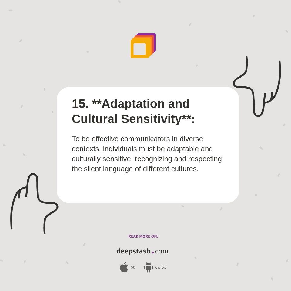 15. **Adaptation and Cultural Sensitivity**: - Deepstash