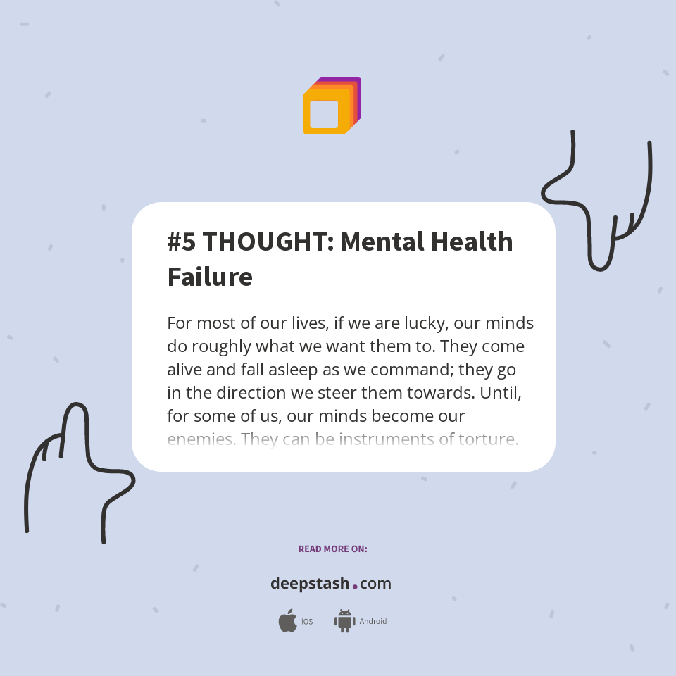 #5 THOUGHT: Mental Health Failure - Deepstash