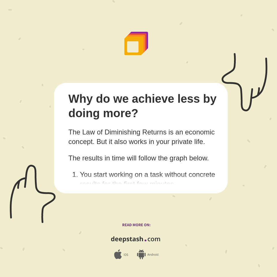 Why do we achieve less by doing more? - Deepstash