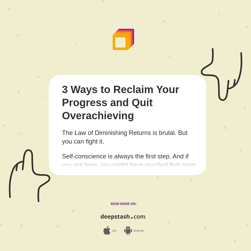3 Ways to Reclaim Your Progress and Quit Overachieving - Deepstash