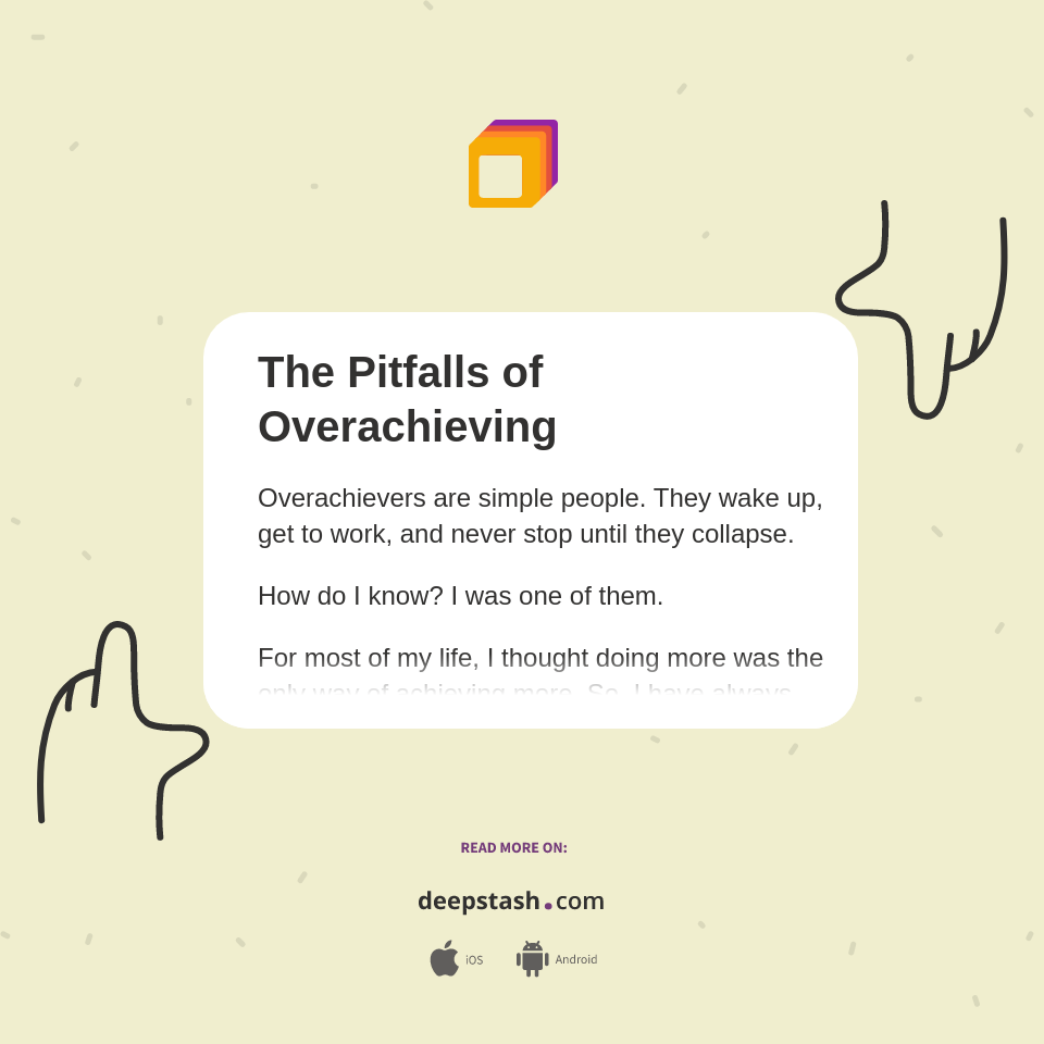 The Pitfalls of Overachieving - Deepstash