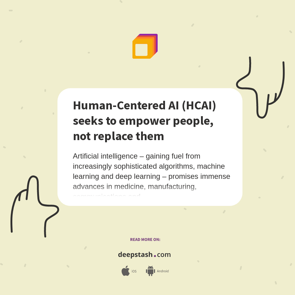 Human-Centered AI (HCAI) seeks to empower people, not replace them - Deepstash