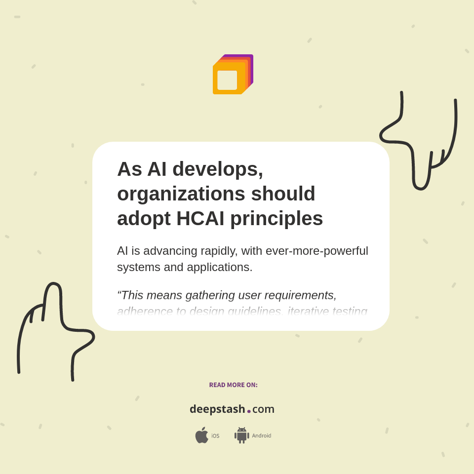 As AI develops, organizations should adopt HCAI principles - Deepstash