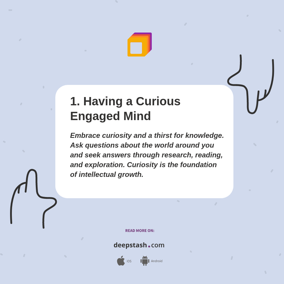 1. Having a Curious Engaged Mind - Deepstash