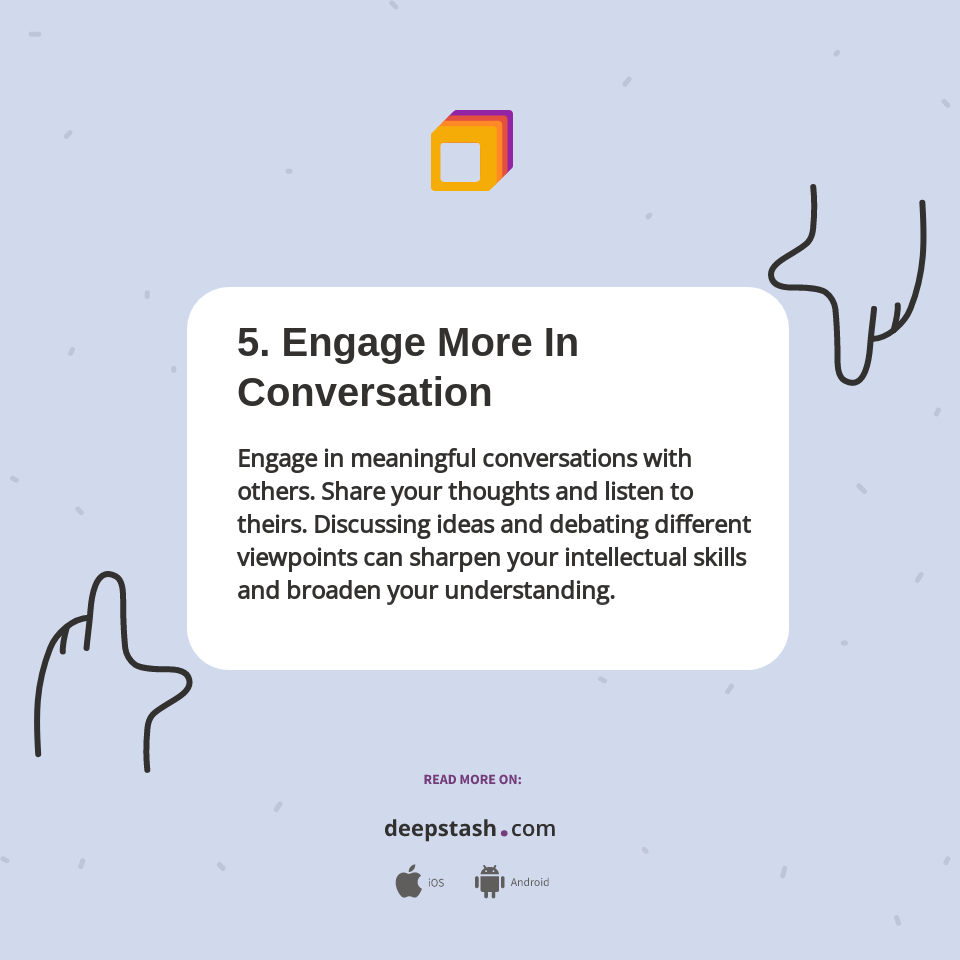 5. Engage More In Conversation - Deepstash