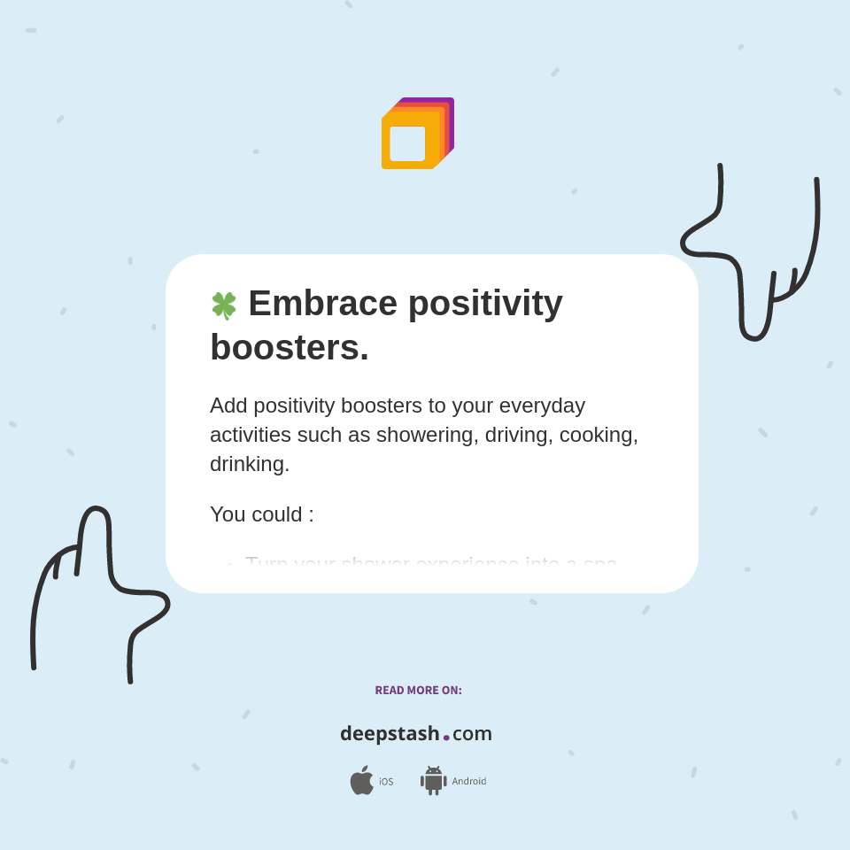 🍀 Embrace positivity boosters. - Deepstash