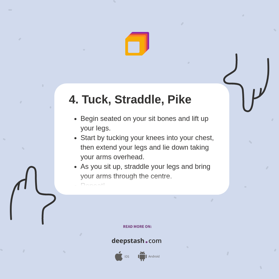 4. Tuck, Straddle, Pike - Deepstash
