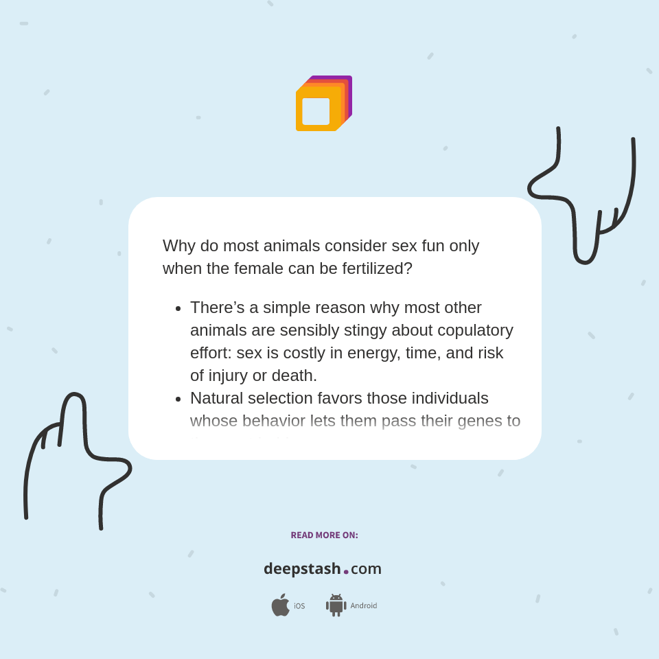 Why do most animals consider sex fun only when... - Deepstash