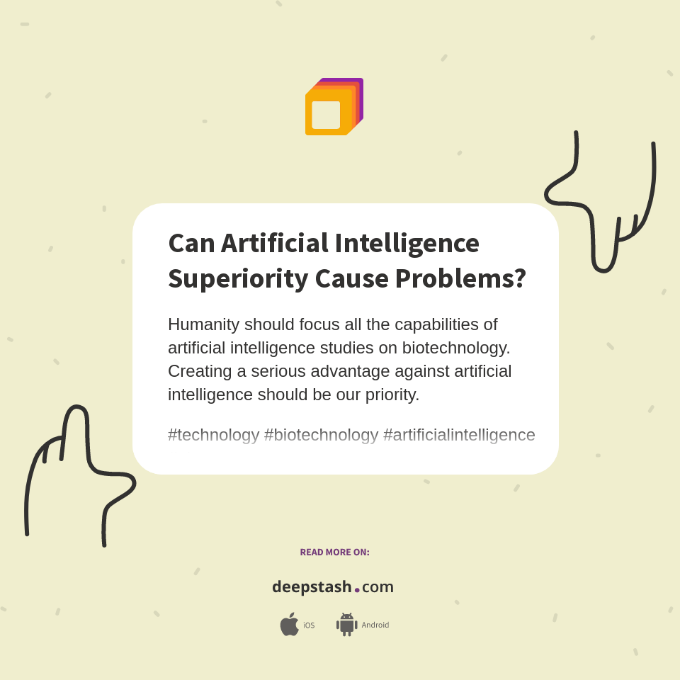 Can Artificial Intelligence Superiority Cause Problems? - Deepstash