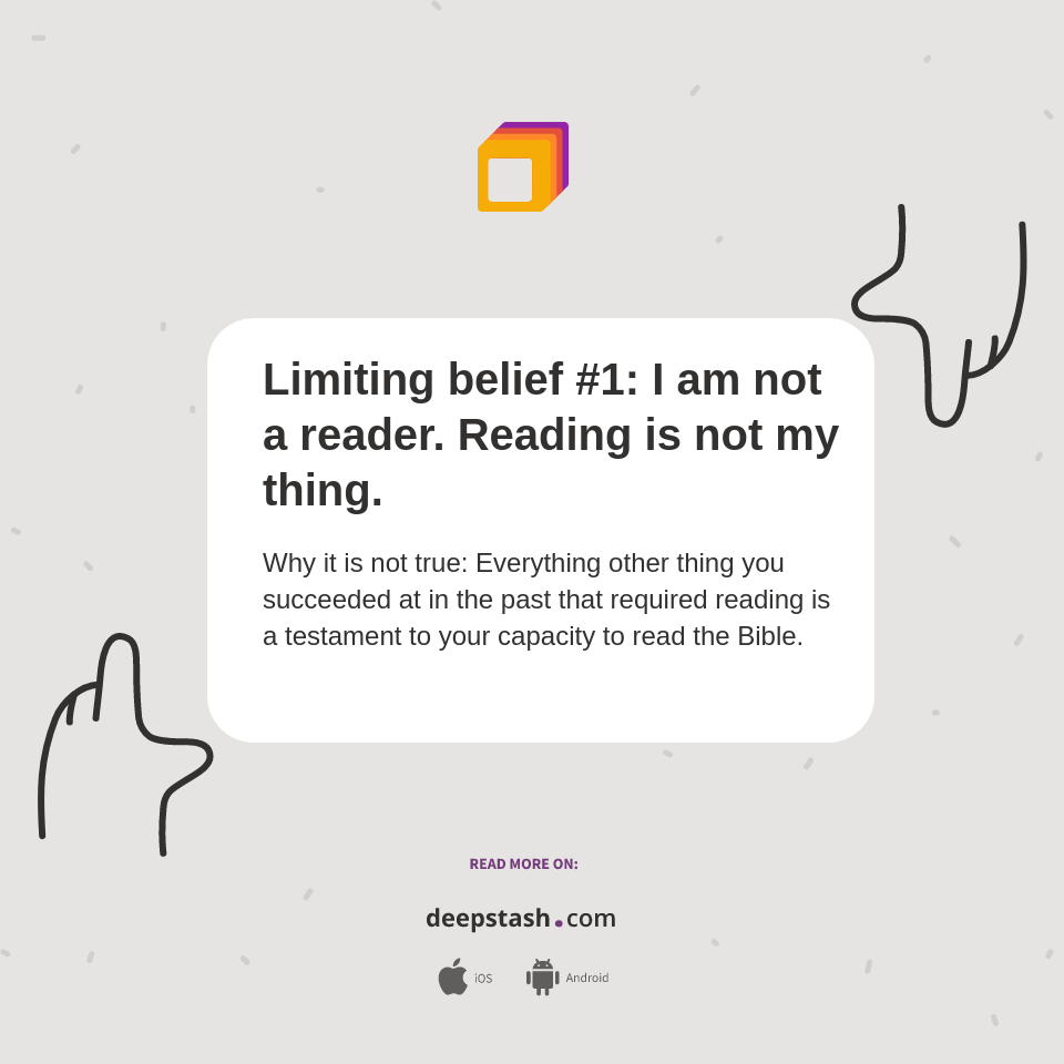 Limiting belief #1: I am not a reader. Reading is not my thing. - Deepstash