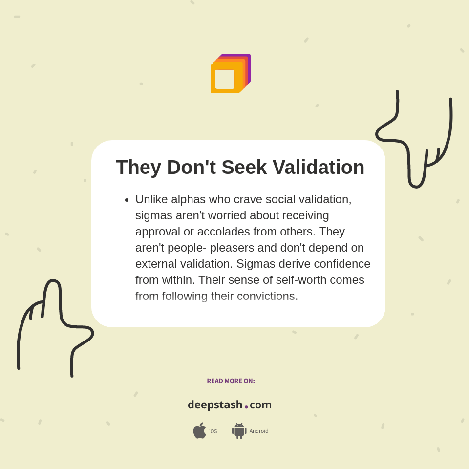 They Don't Seek Validation - Deepstash