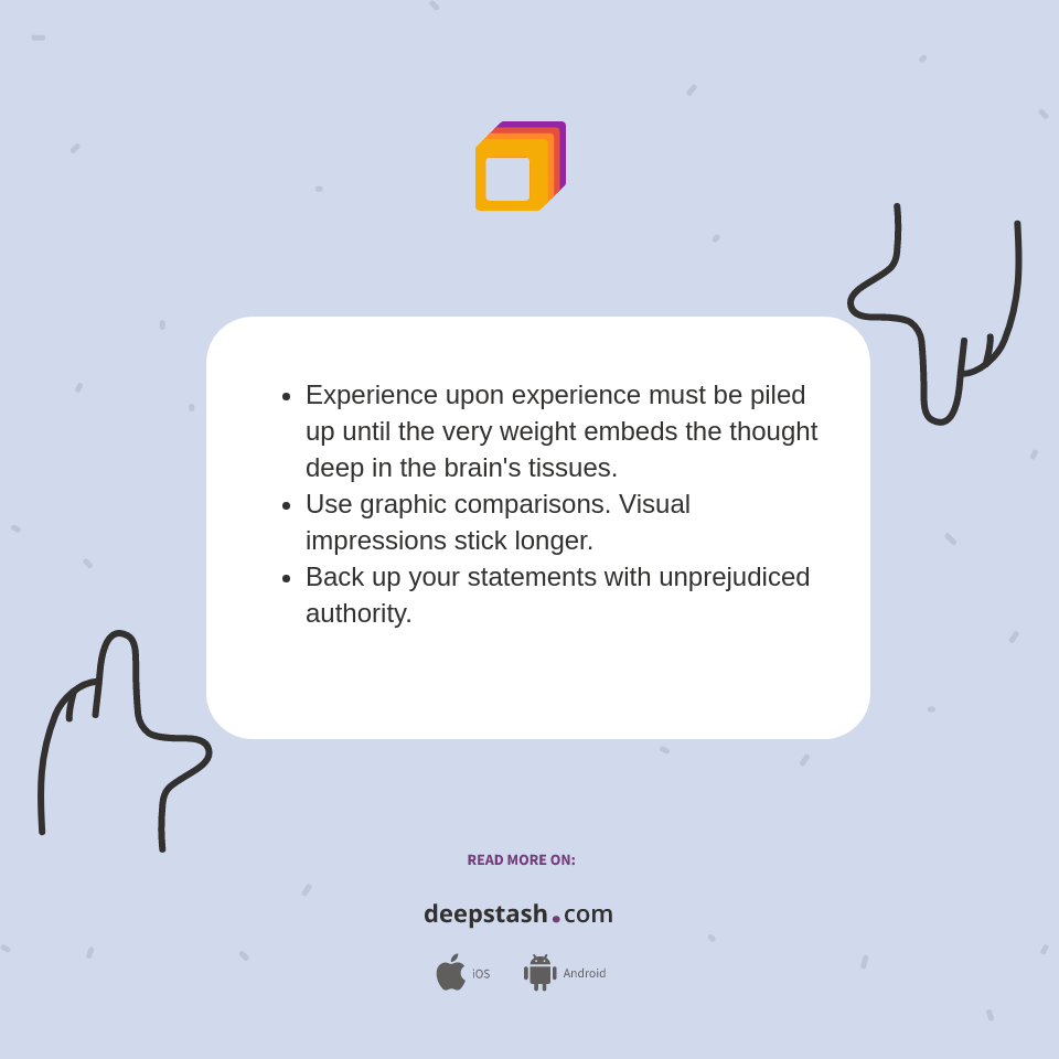 Experience upon experience must be piled up until... - Deepstash