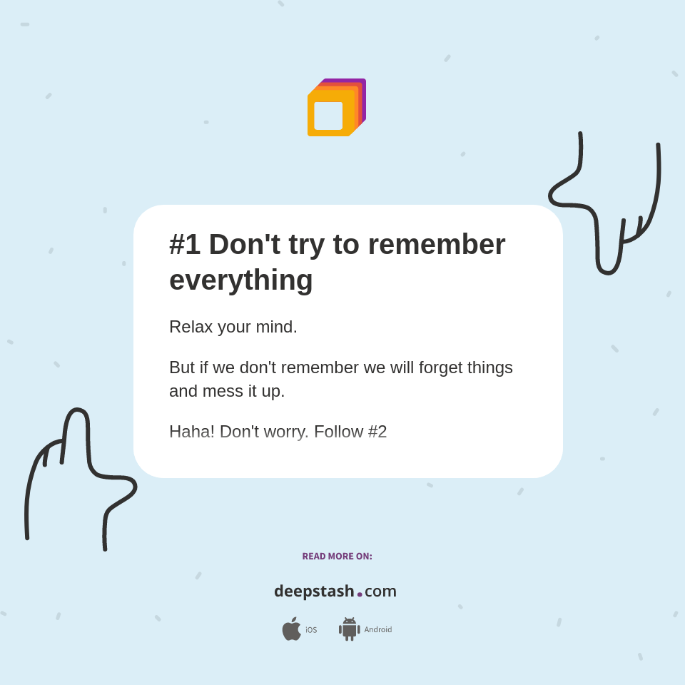 #1 Don't try to remember everything - Deepstash
