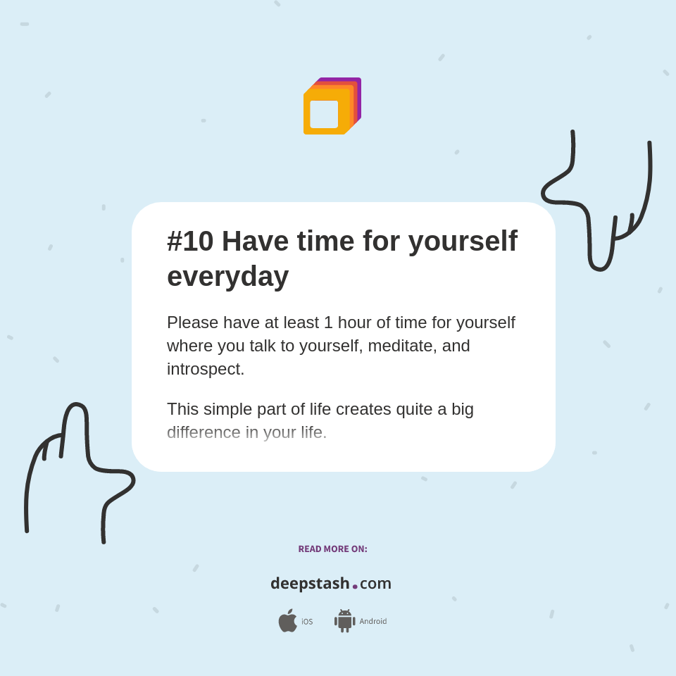 #10 Have time for yourself everyday - Deepstash