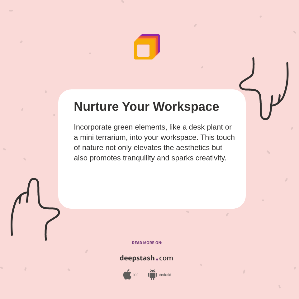 Nurture Your Workspace - Deepstash