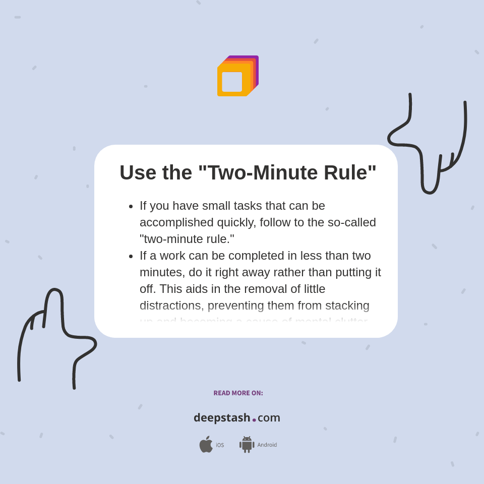 Use the "Two-Minute Rule" - Deepstash