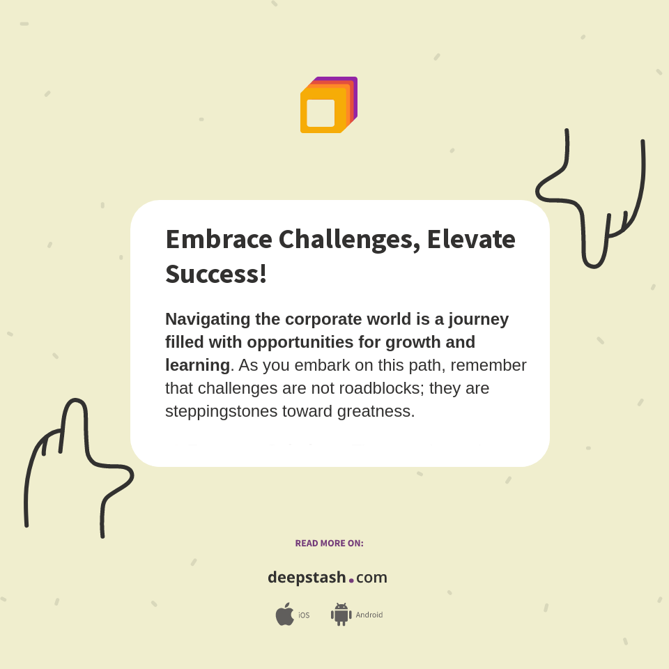 Embrace Challenges, Elevate Success! - Deepstash