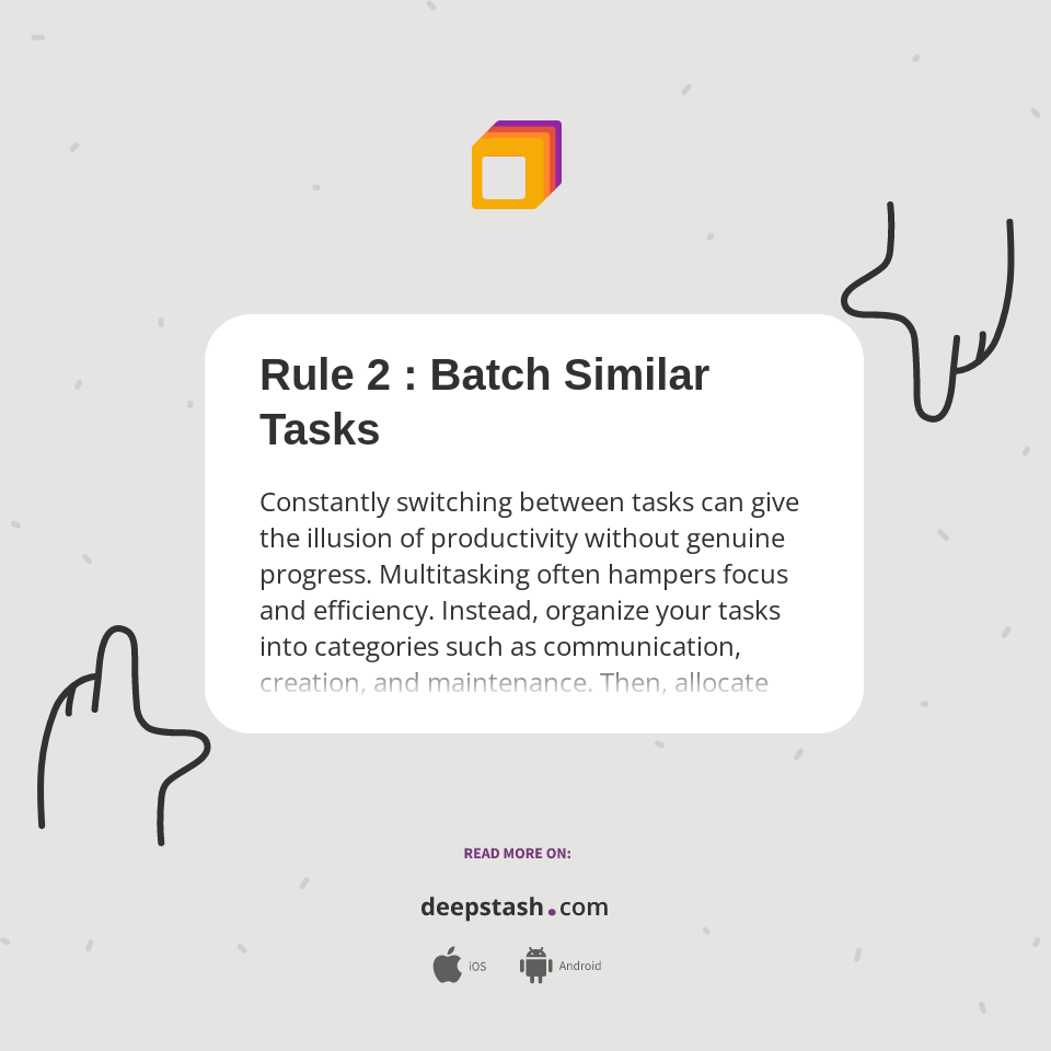 Rule 2 : Batch Similar Tasks - Deepstash