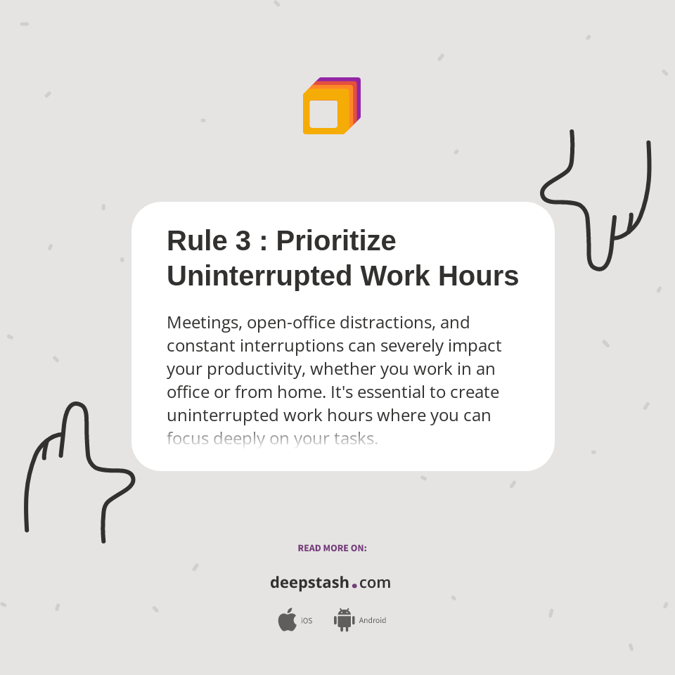 Rule 3 : Prioritize Uninterrupted Work Hours - Deepstash