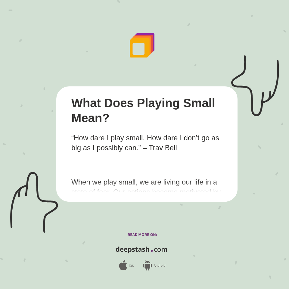 What Does Playing Small Mean? - Deepstash