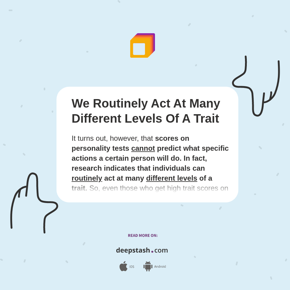 We Routinely Act At Many Different Levels Of A Trait - Deepstash