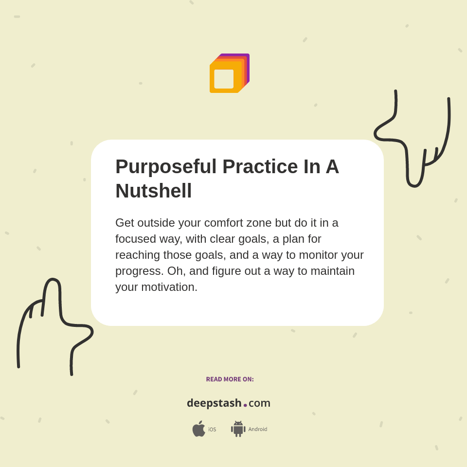 Purposeful Practice In A Nutshell - Deepstash