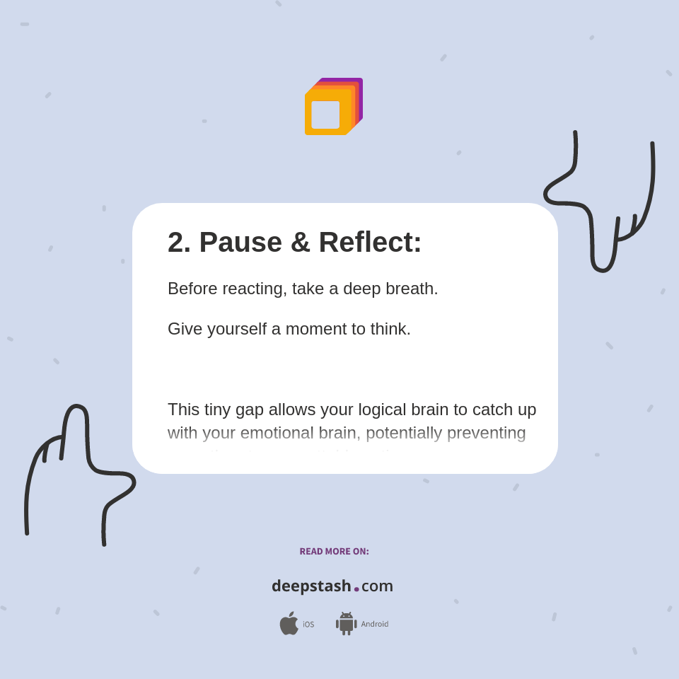 2. Pause & Reflect: - Deepstash