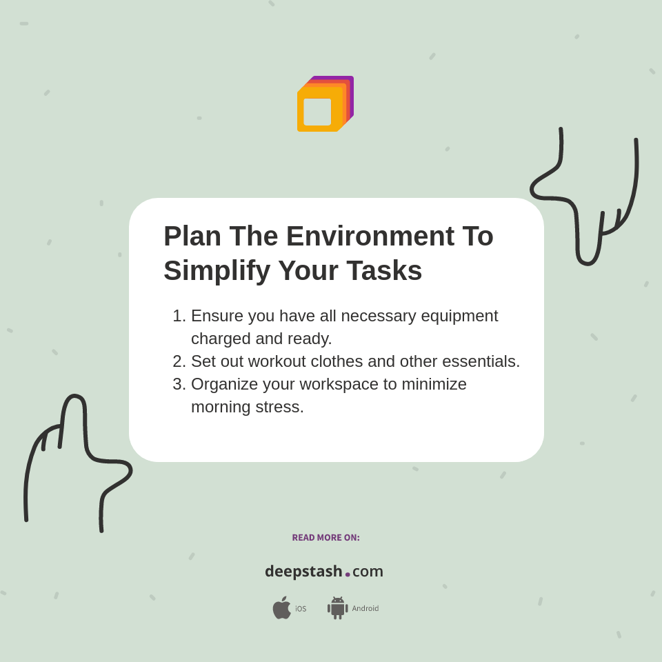 Plan The Environment To Simplify Your Tasks - Deepstash