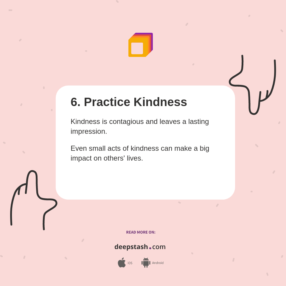 6. Practice Kindness - Deepstash