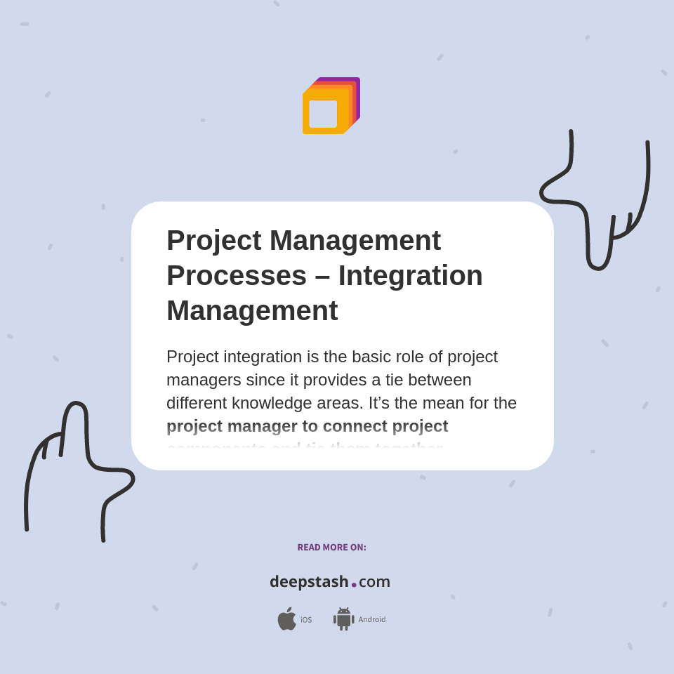 Project Management Processes – Integration Management - Deepstash