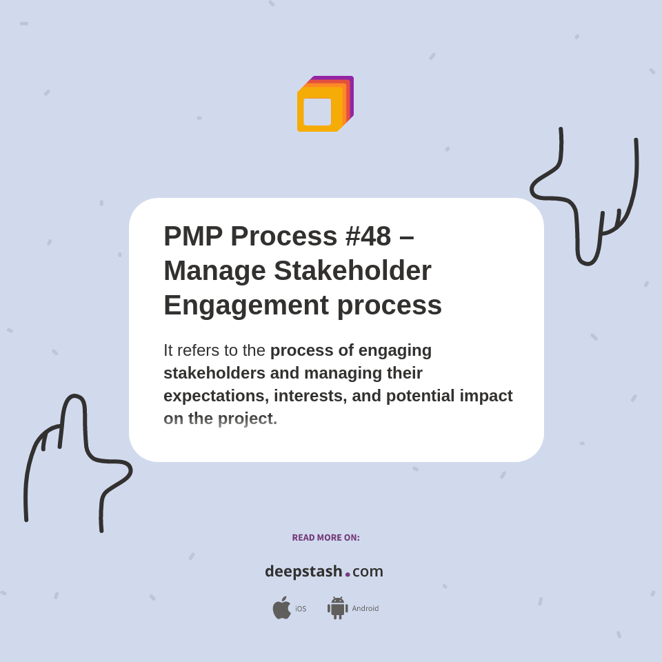 PMP Process #48 – Manage Stakeholder Engagement process - Deepstash