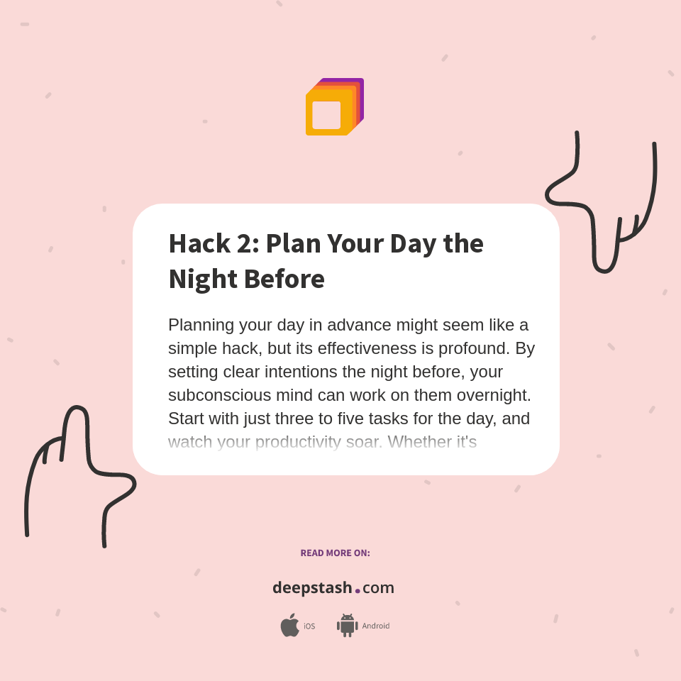 Hack 2: Plan Your Day the Night Before - Deepstash