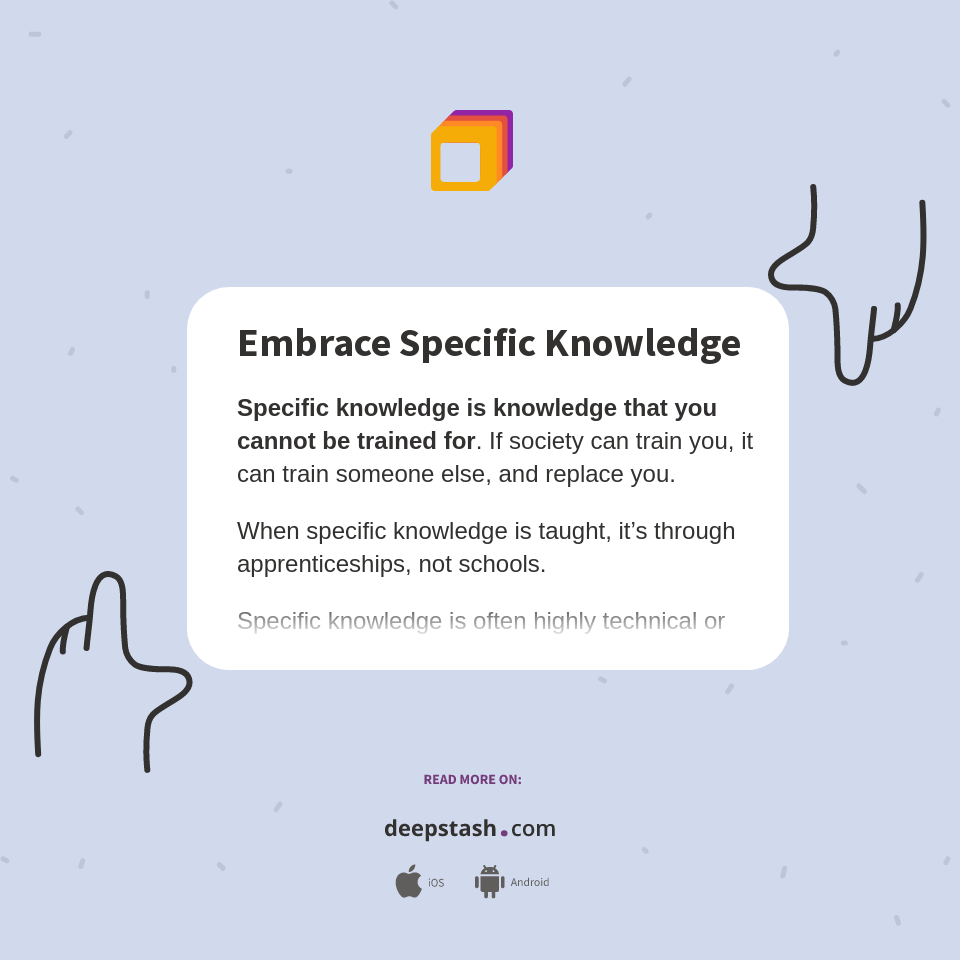 Embrace Specific Knowledge - Deepstash