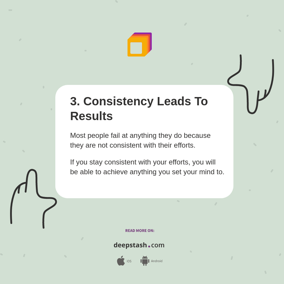 3. Consistency Leads To Results - Deepstash