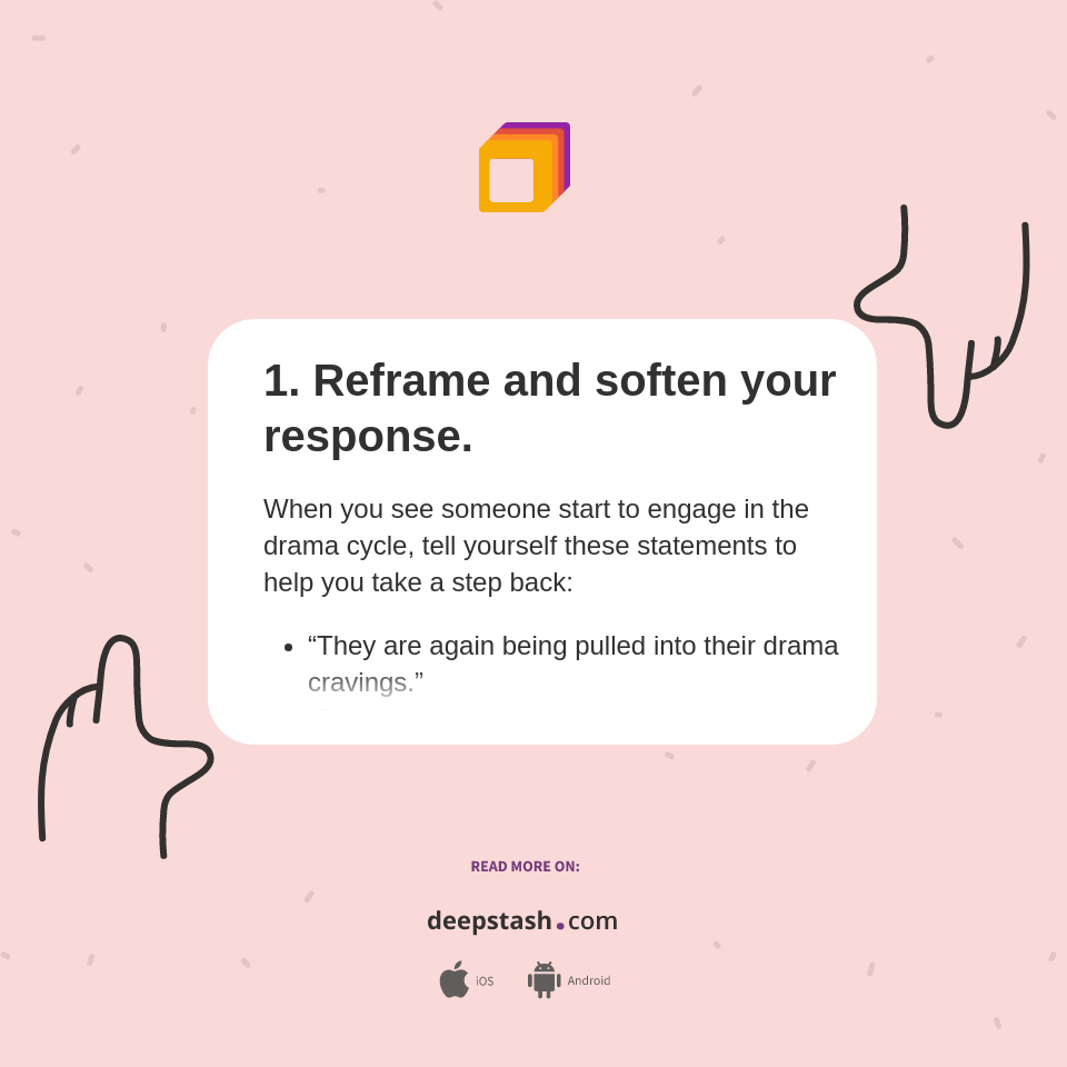 1. Reframe and soften your response. - Deepstash