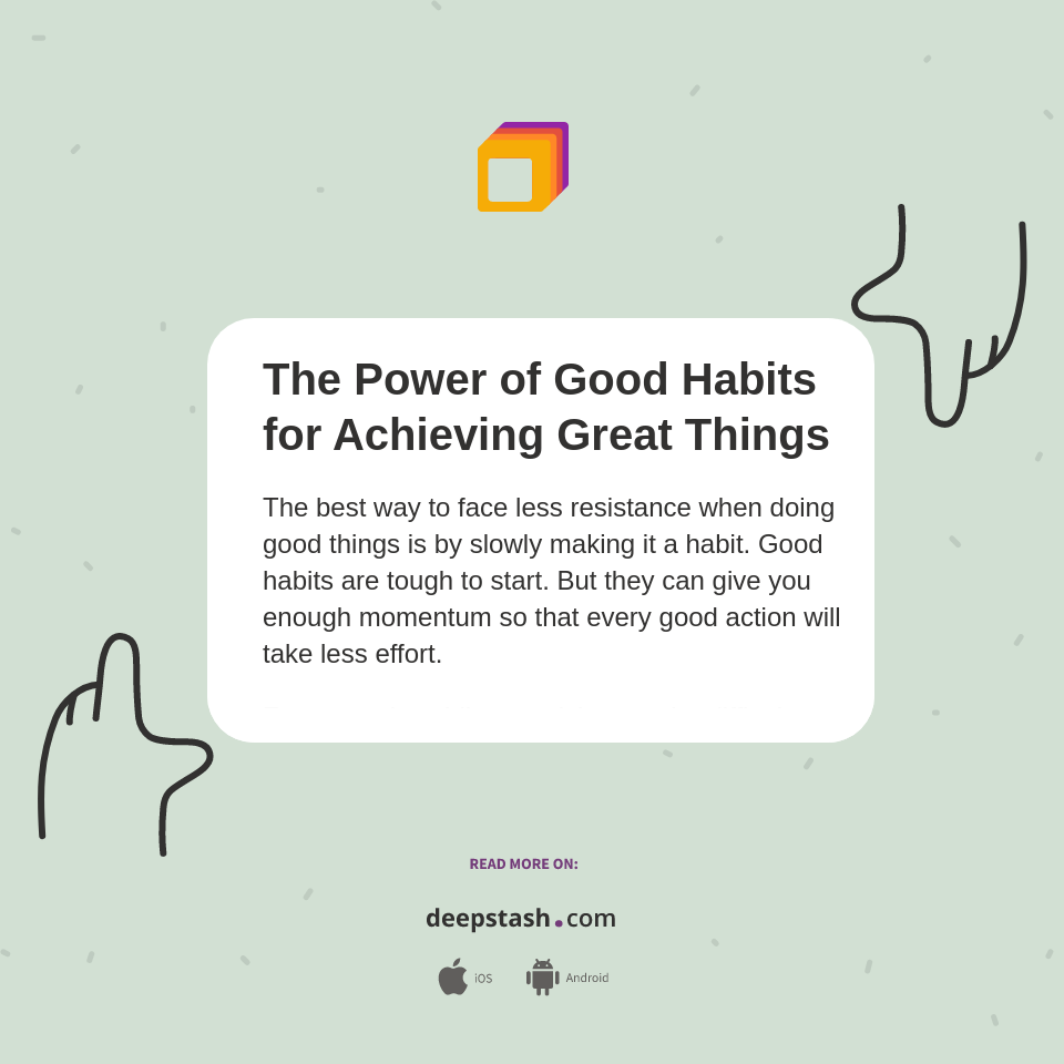 The Power of Good Habits for Achieving Great Things - Deepstash