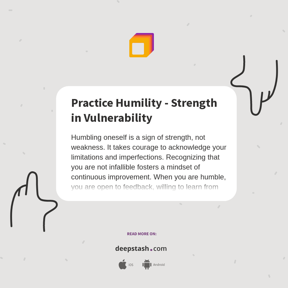 Practice Humility - Strength in Vulnerability - Deepstash
